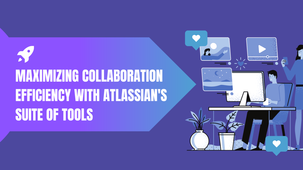 Boost Collaboration Efficiency with Atlassian's Suite of Tools
