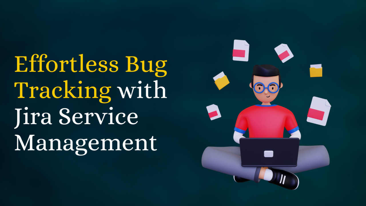 4 Essential Bug Tracking Strategies In Jira Service Management 4 Essential Bug Tracking Strategies In Jira Service Management